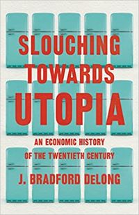 Bradford DeLong on "Slouching Towards Utopia" | Museum of American Finance